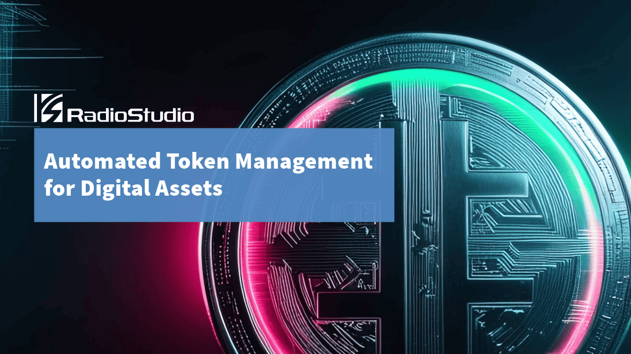 Automated Token Management for Digital Assets – RadioStudio