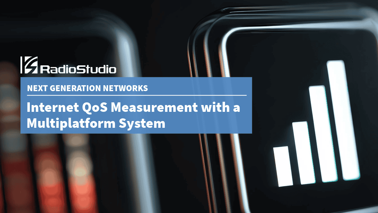 Internet QoS Measurement with a Multiplatform System – RadioStudio